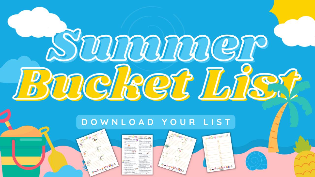 Helping with School Ending & Starting A Summer Bucket List