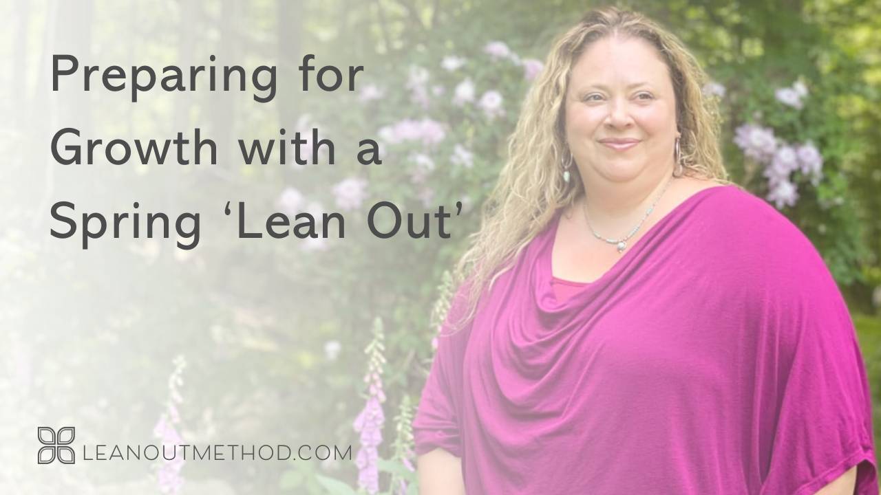 Preparing for Growth with a Spring Lean Out