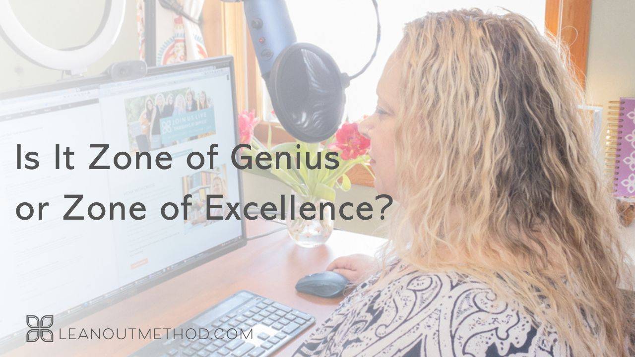Is It Zone of Genius or Zone of Excellence?