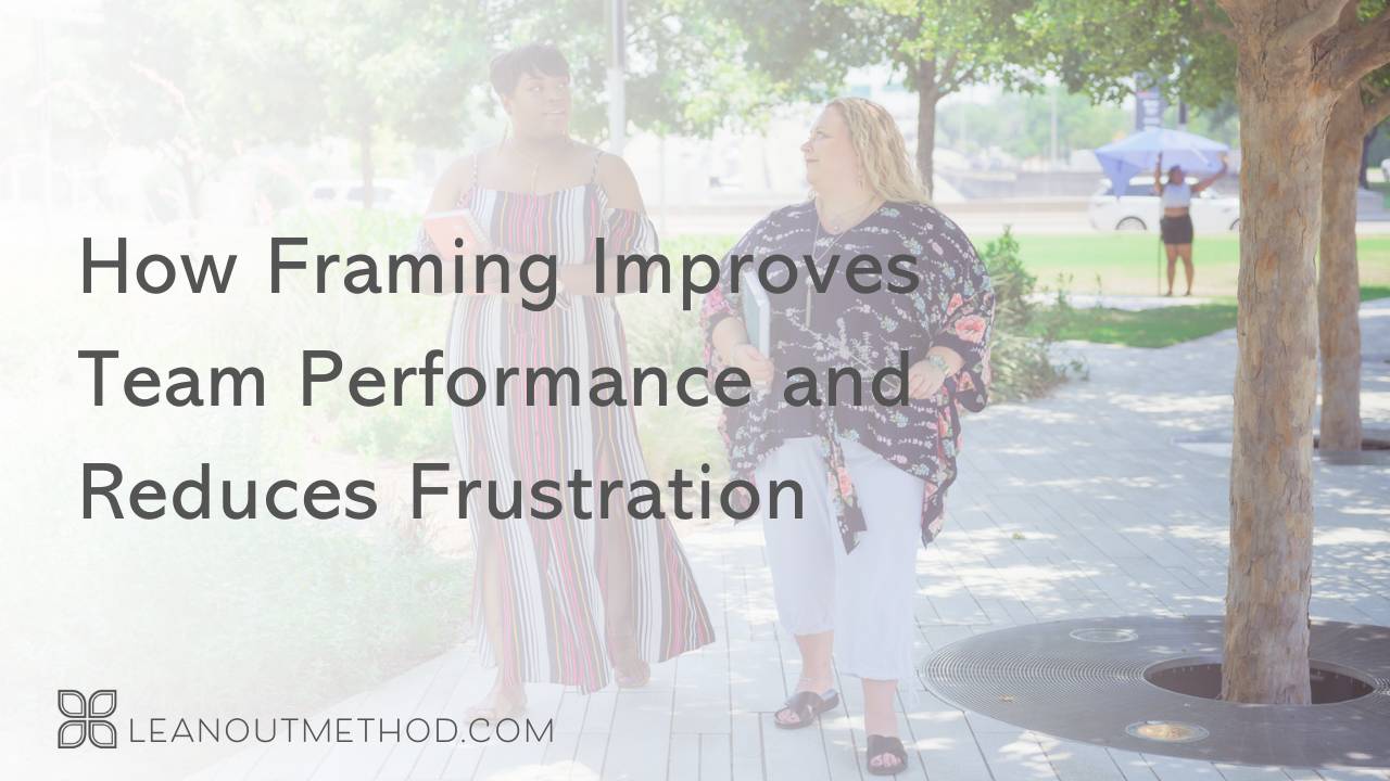 How Framing Improves Team Performance and Reduces Frustration