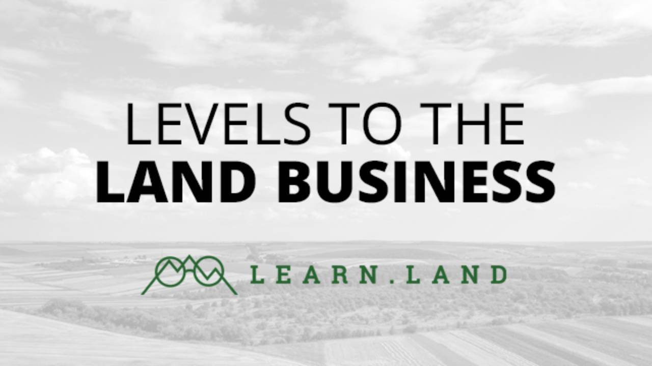 Levels to the Land Business