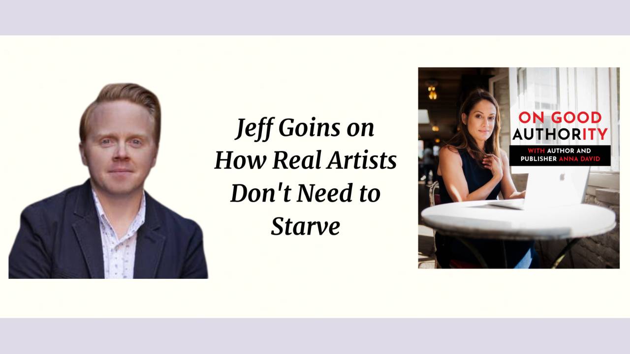 Jeff Goins on How Real Artists Don't Need to Starve