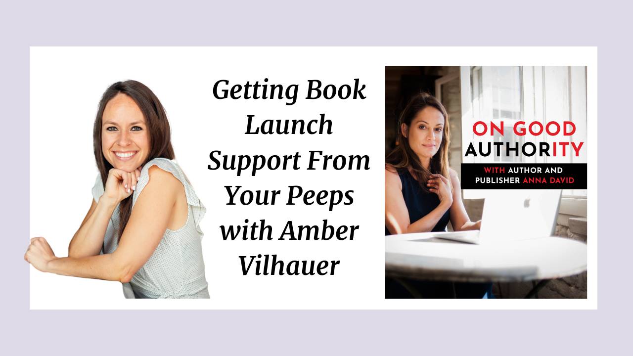 Getting Book Launch Support From Your Peeps with Amber Vilhauer