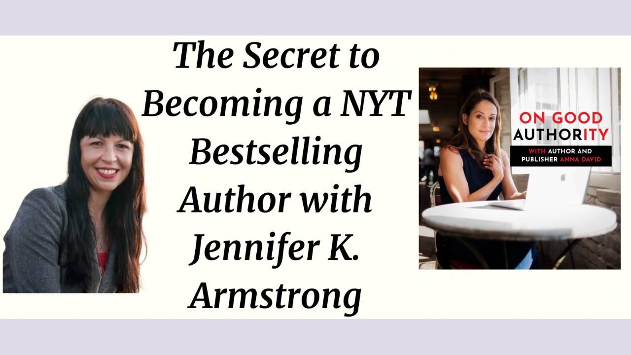 The Secret to Becoming a NYT Bestselling Author w/Jennifer Armstrong