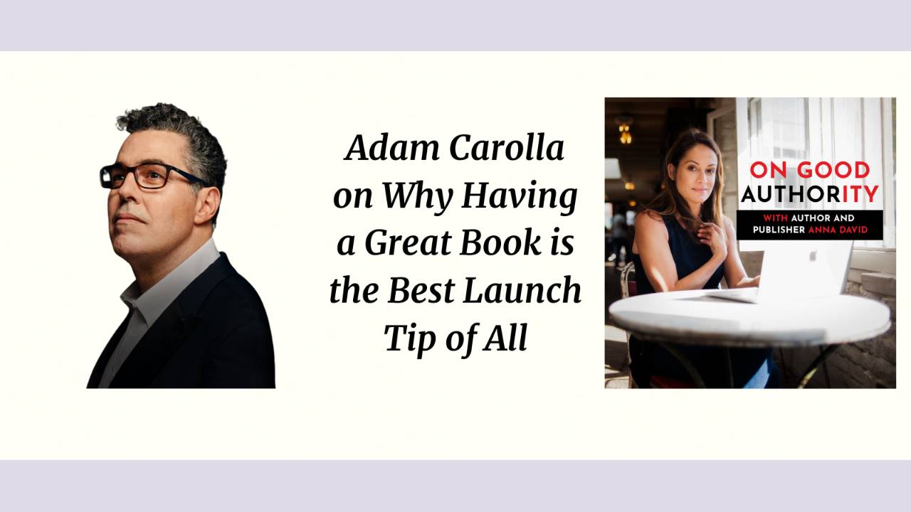 Adam Carolla on Why Having a Great Book is the Best Launch Tip of All