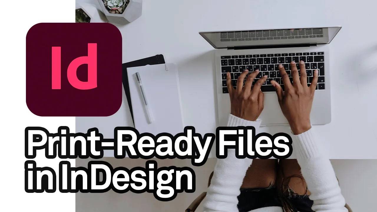 Top 3 Things to Check Before Exporting Your InDesign File for Print