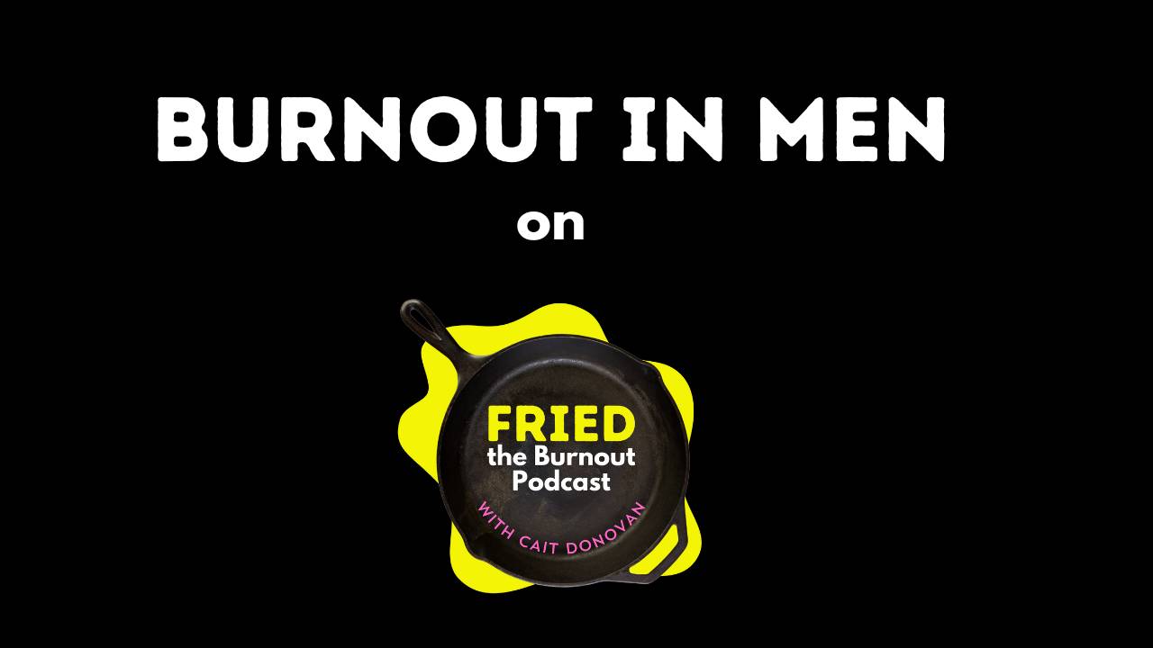 Stories of Male Burnout