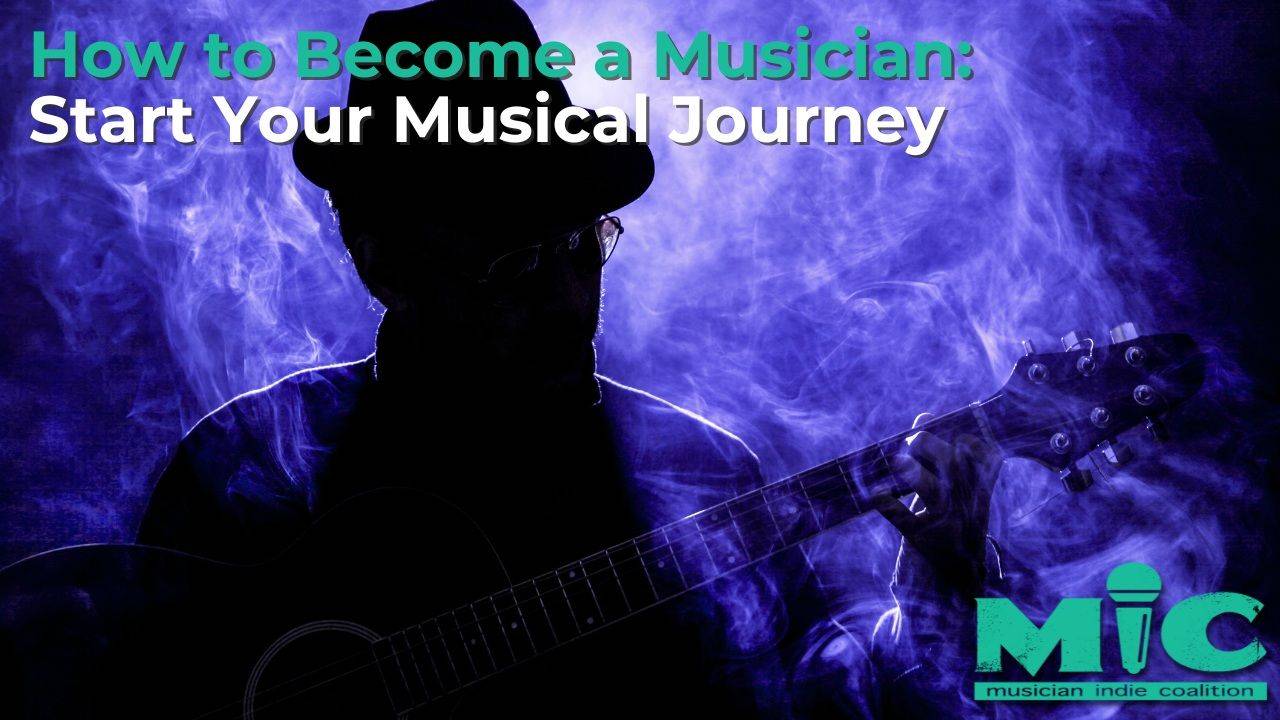 How to Become a Musician: Start Your Musical Journey | MIC