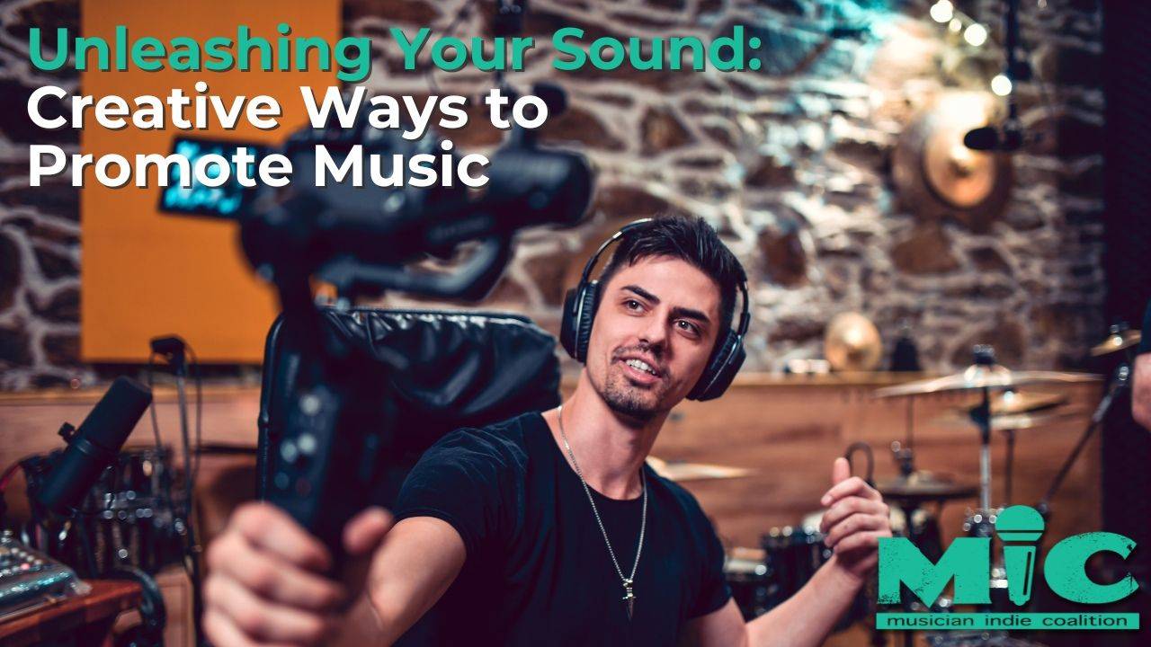 Unleashing Your Sound: Creative Ways to Promote Music | MIC