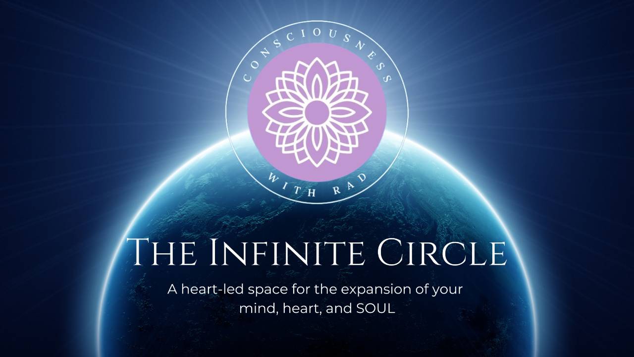 The Infinite Circle - A Membership to Expand Your Heart, Mind, & SOUL