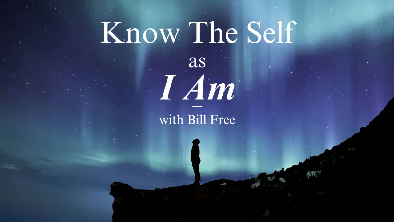Know The Self as I Am with Bill Free