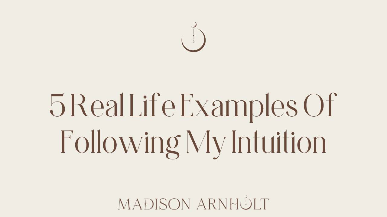 5 Real Life Examples Of Following My Intuition