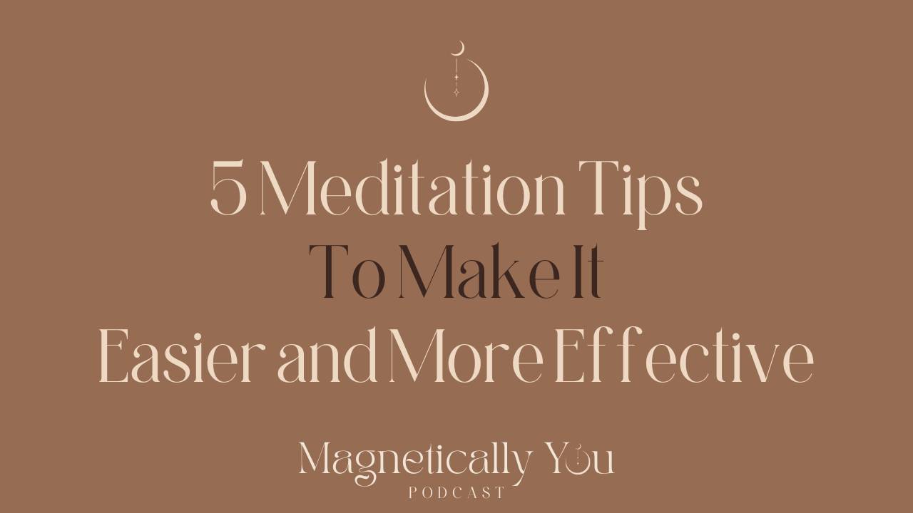 5 Meditation Tips To Make It Easier & More Effective