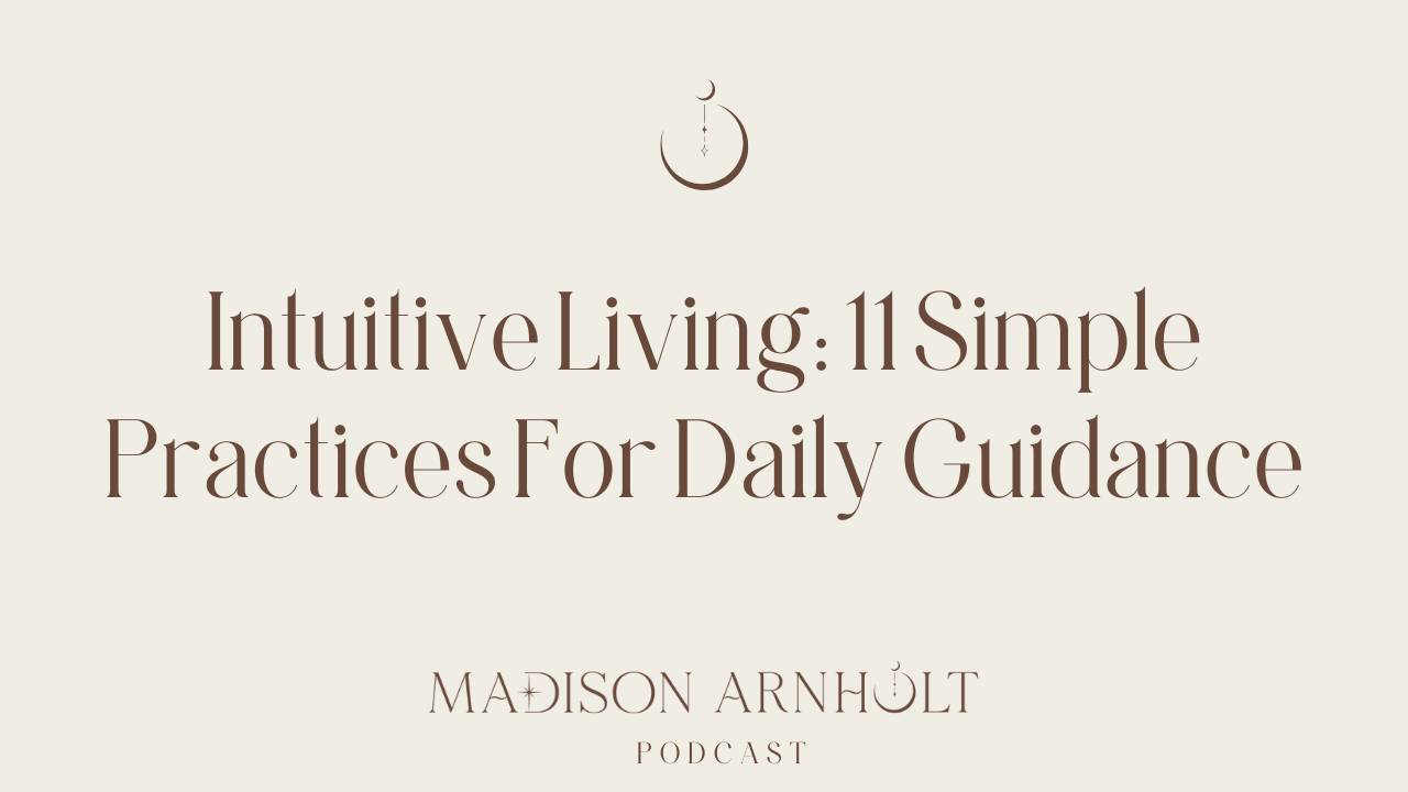 Intuitive Living: 11 Simple Practices For Daily Guidance