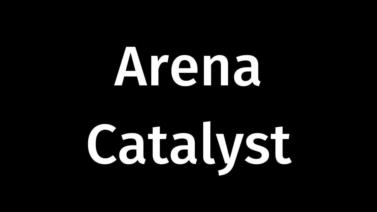 Arena Catalyst