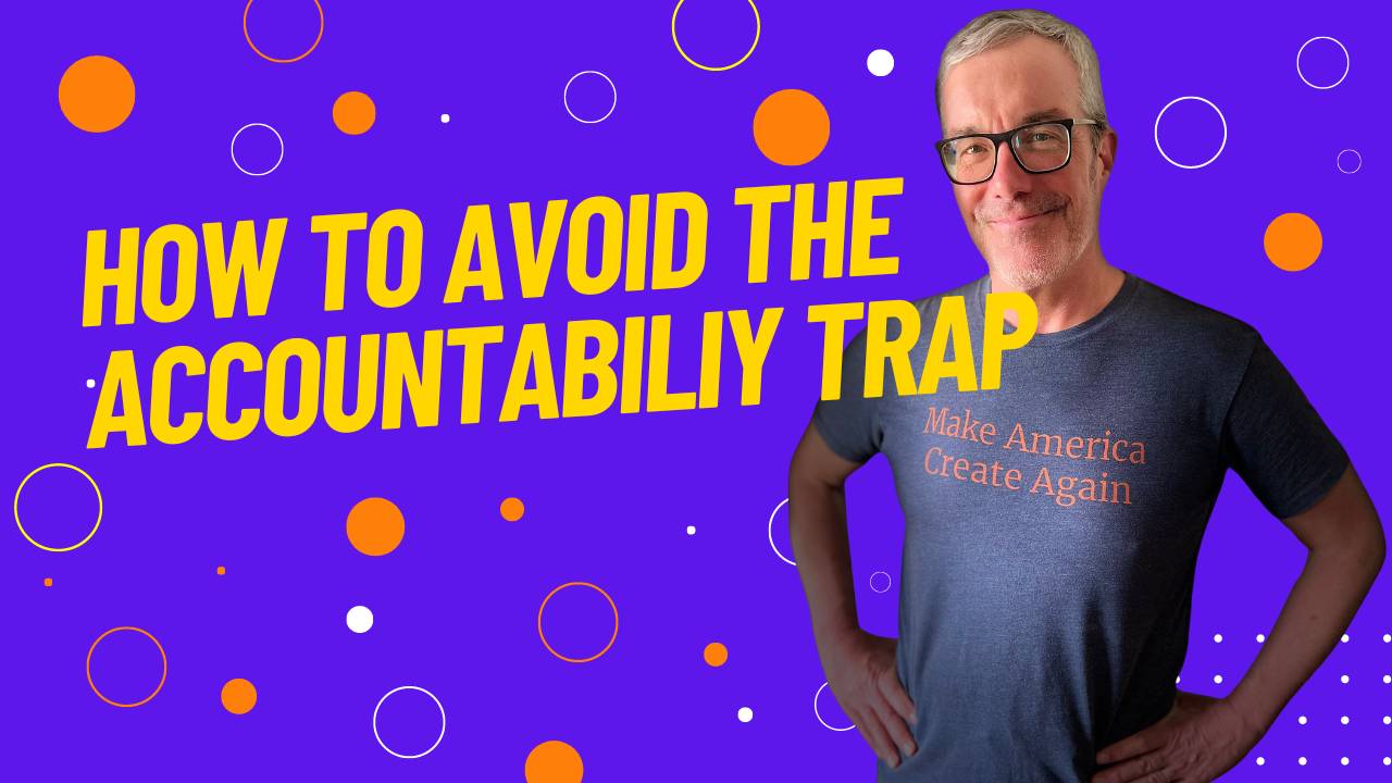 How to Avoid the Accountability Trap