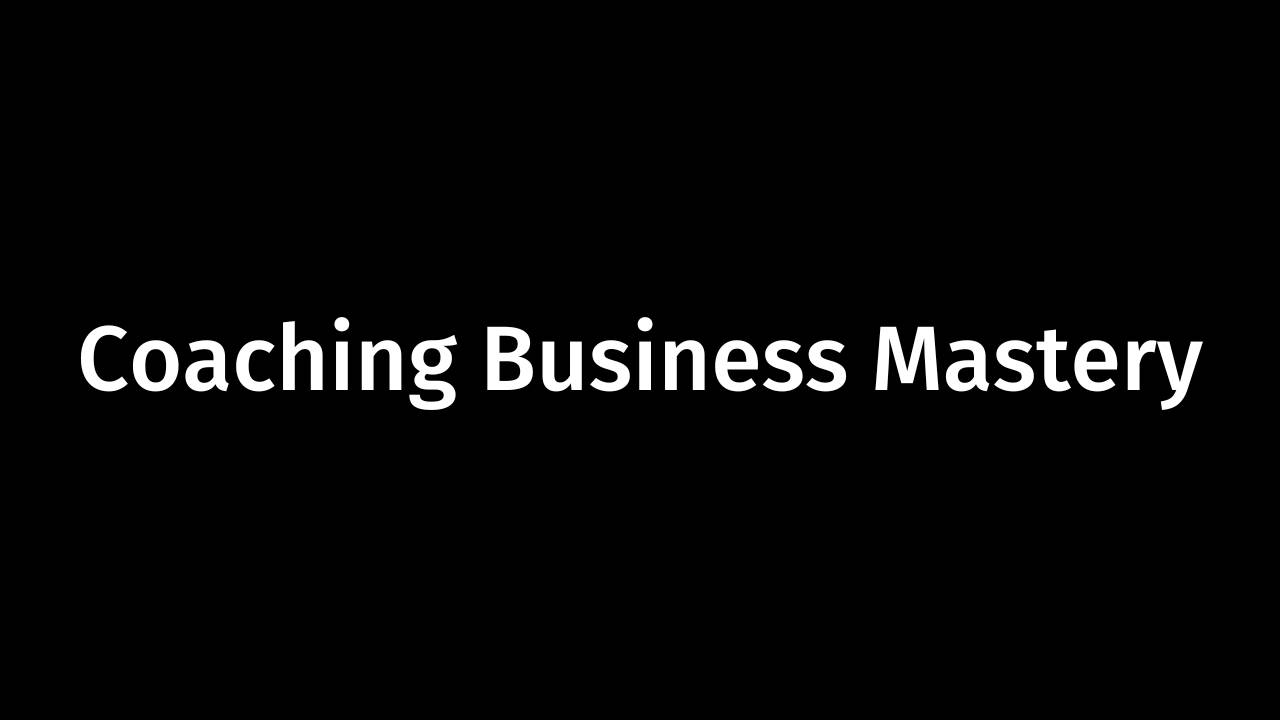 Coaching Business Mastery