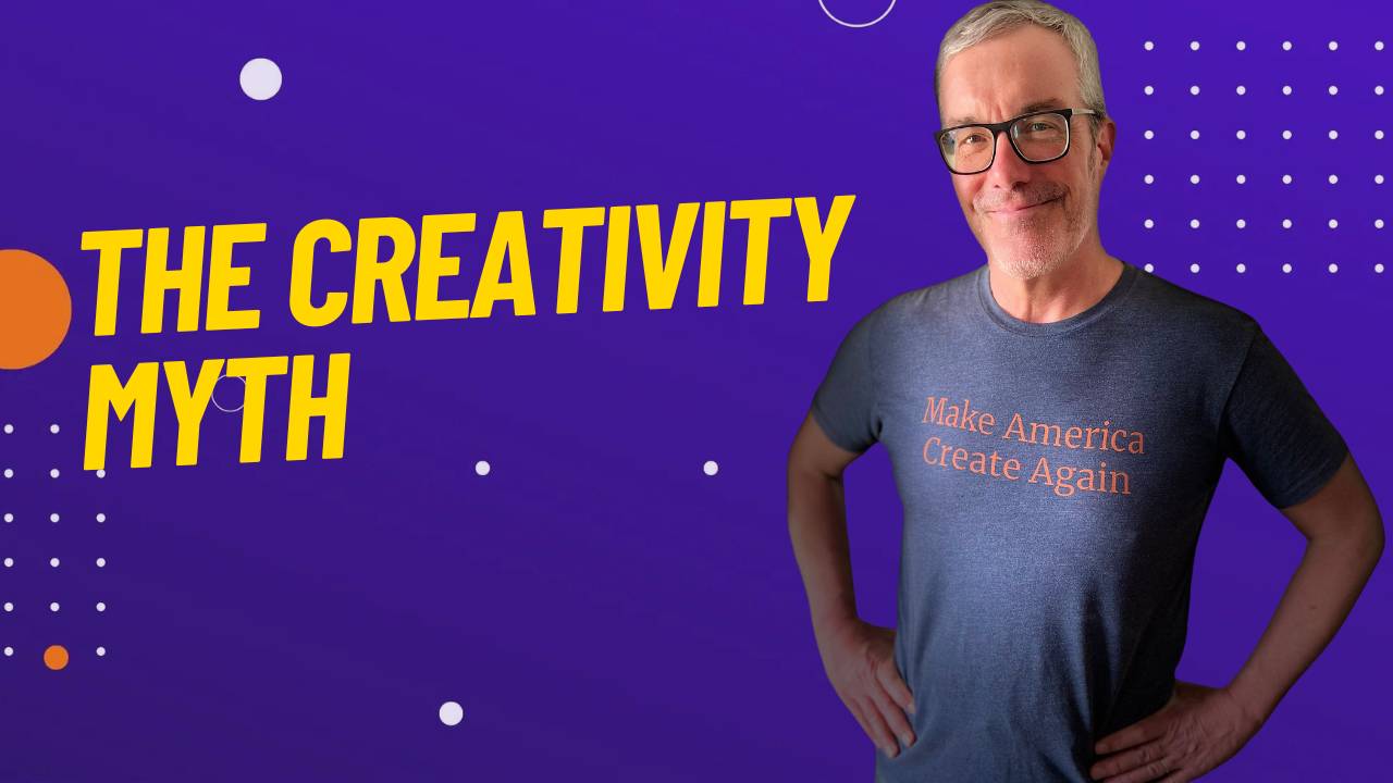 The Creativity Myth