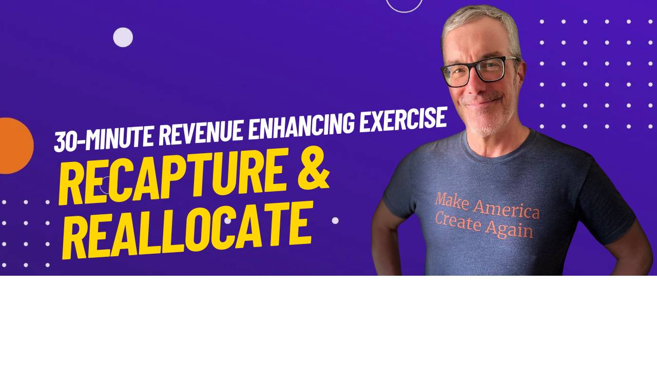 Recapture & Reallocate: A 30-Minute Revenue Enhancer Exercise