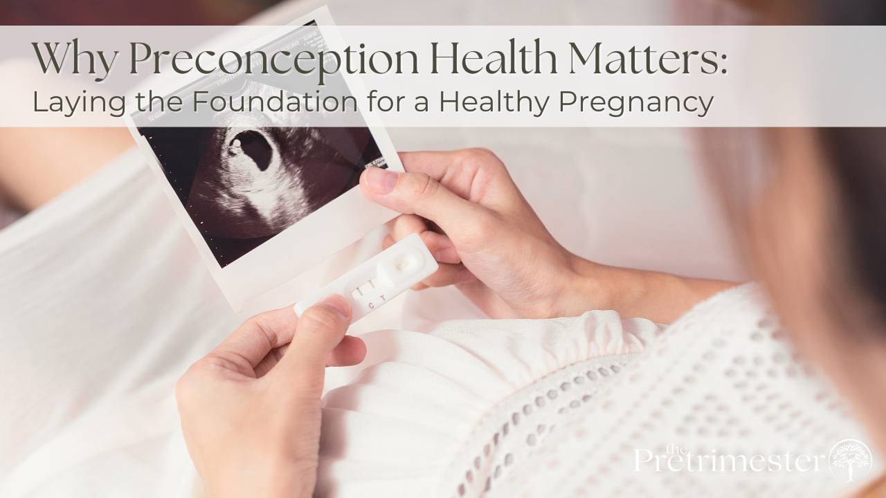 Preconception Health lays the Foundation for a Healthy Pregnancy