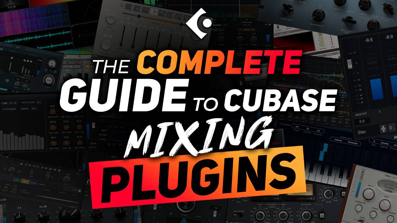 The Complete Guide to Cubase Mixing Plugins