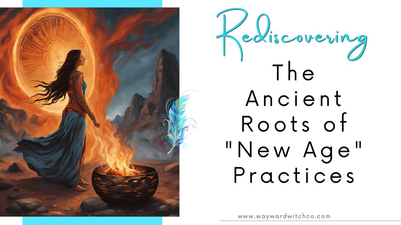 Rediscovering the Ancient Roots of "New Age" Practices