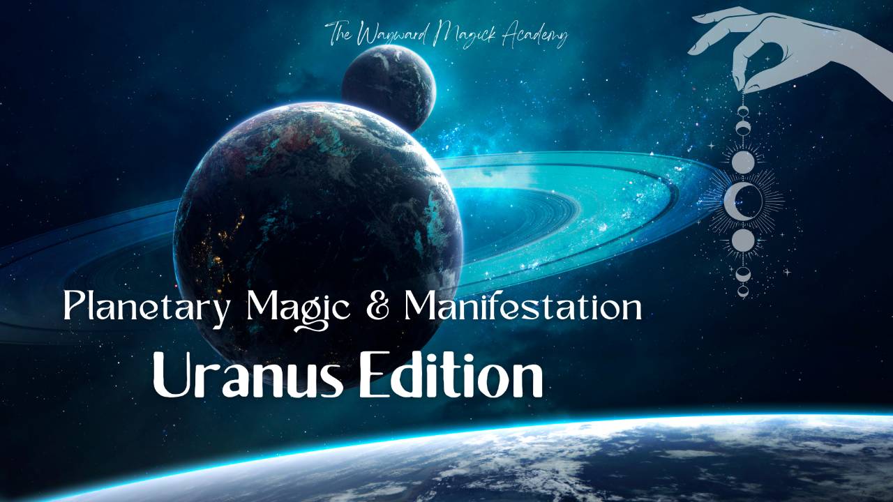 Planetary Magic & Manifestation- URANUS