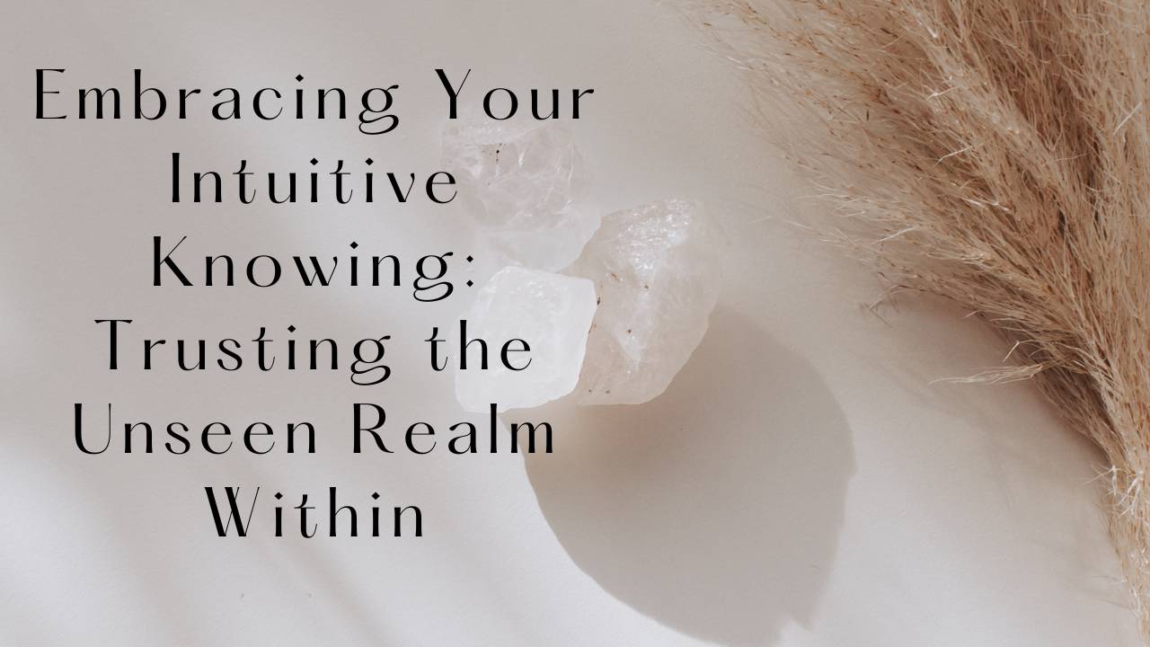 Embracing Your Intuitive Knowing