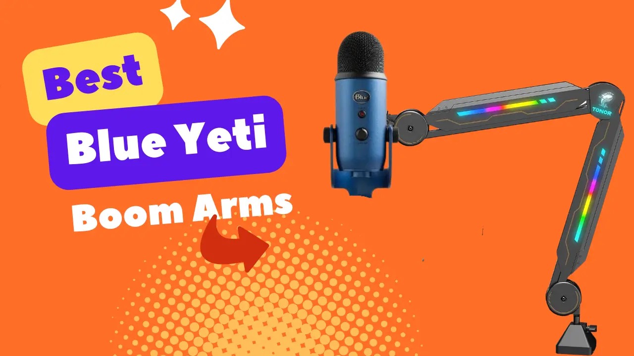 The 9 Best Microphone Arms for Blue Yeti for all Budgets (2024)