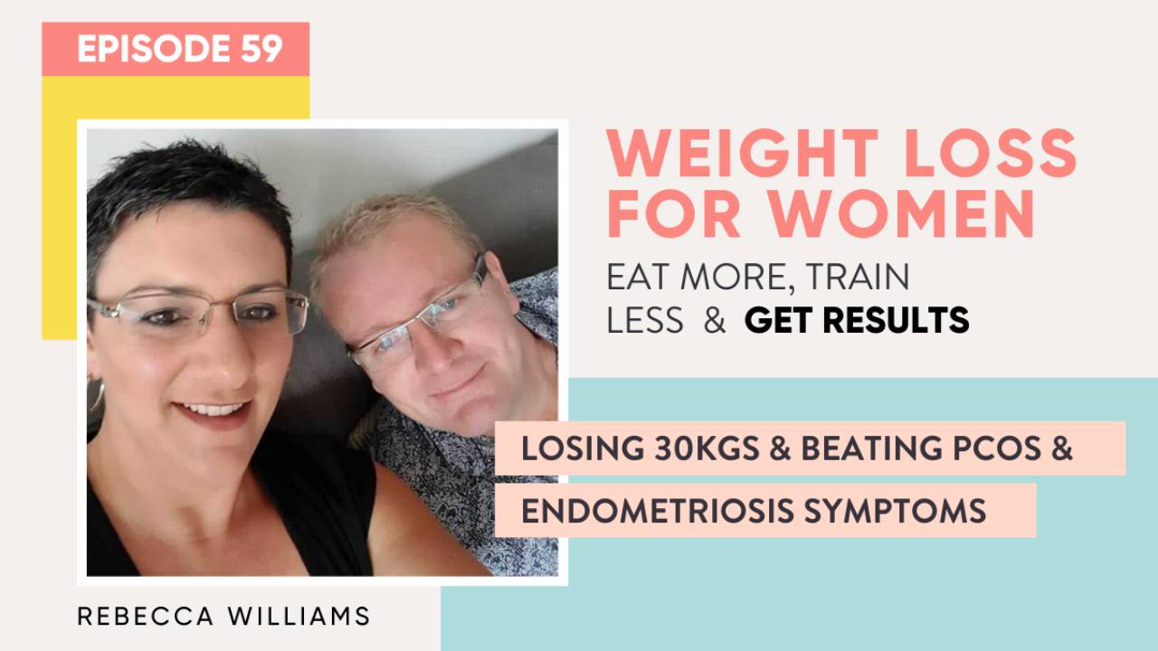 #59: Losing 30kgs & beating PCOS & Endometriosis symptoms
