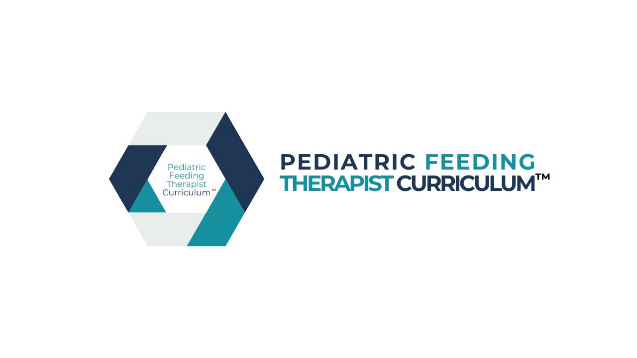 Pediatric Feeding Therapist Curriculum™ - PFTC™