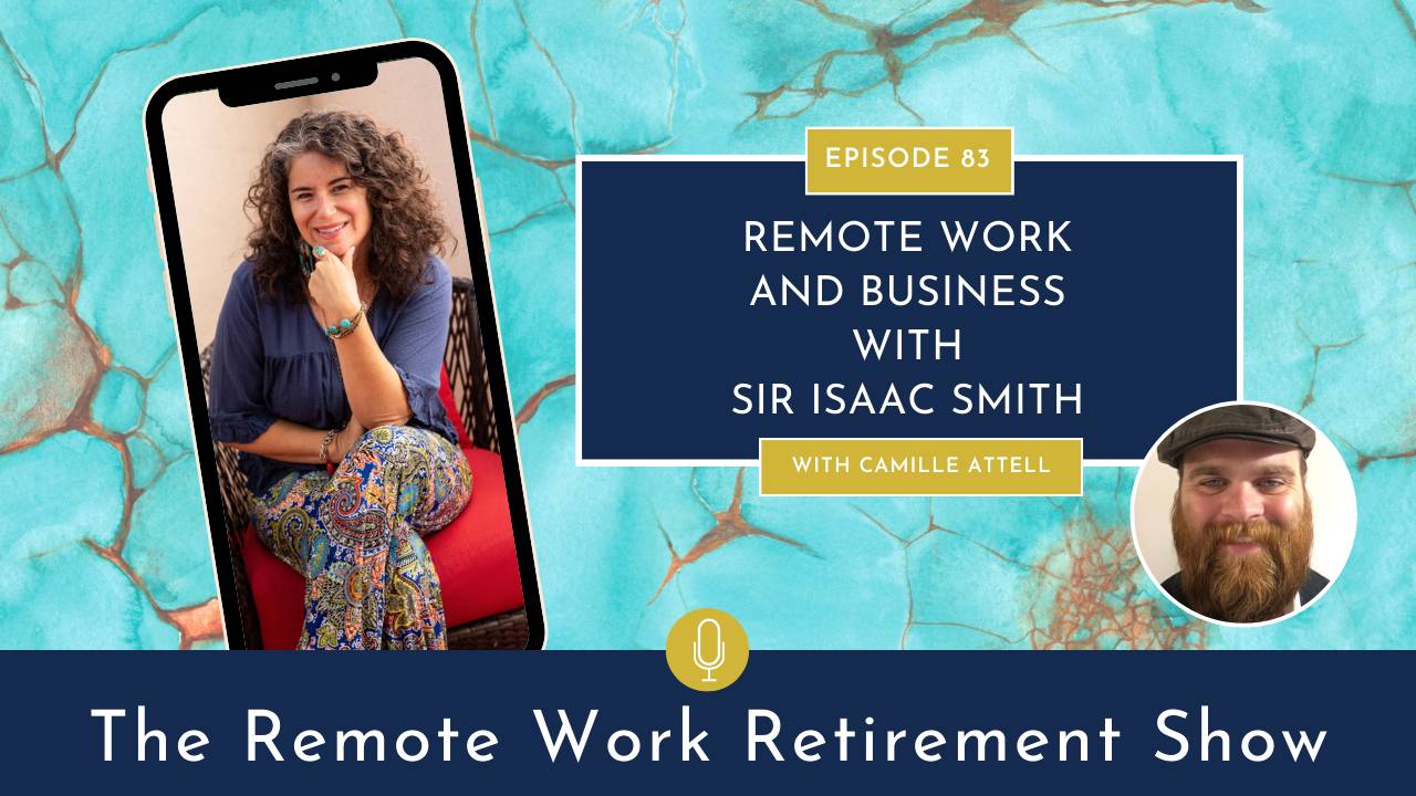 Ep 83 Remote Work and Business (with Sir Isaac Smith)