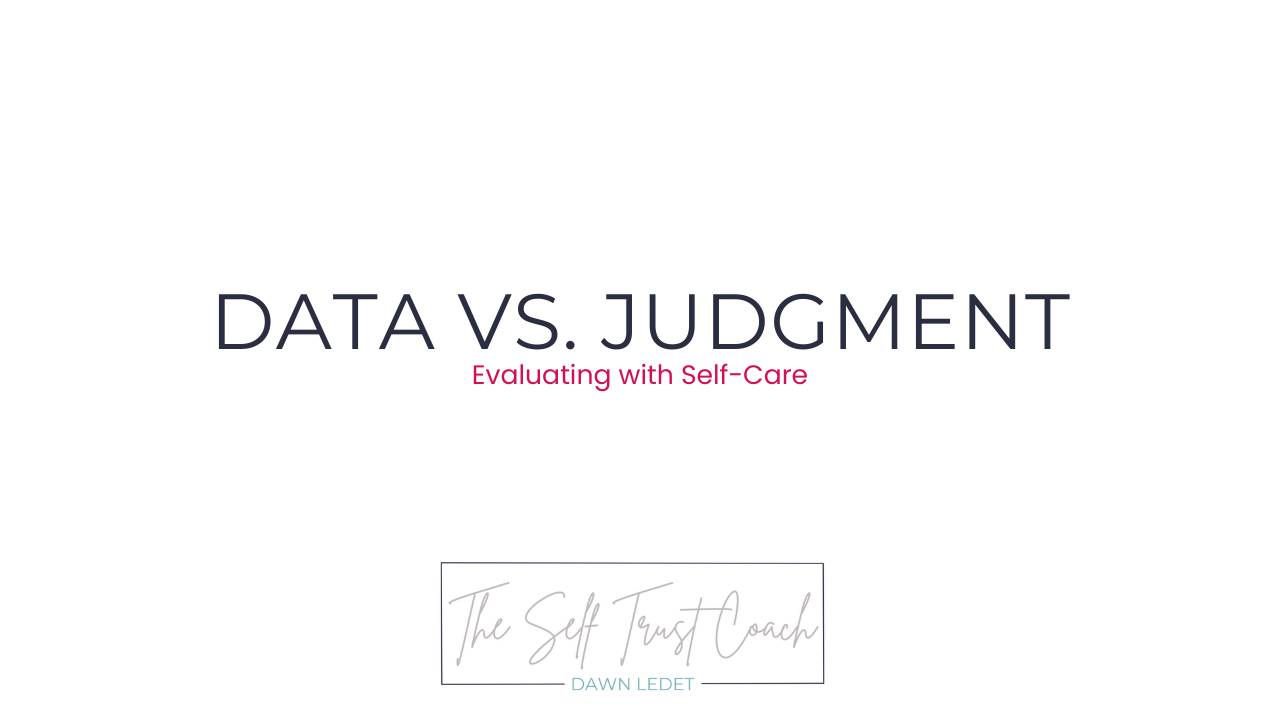 Data vs. Judgment: Evaluating with Self-Care