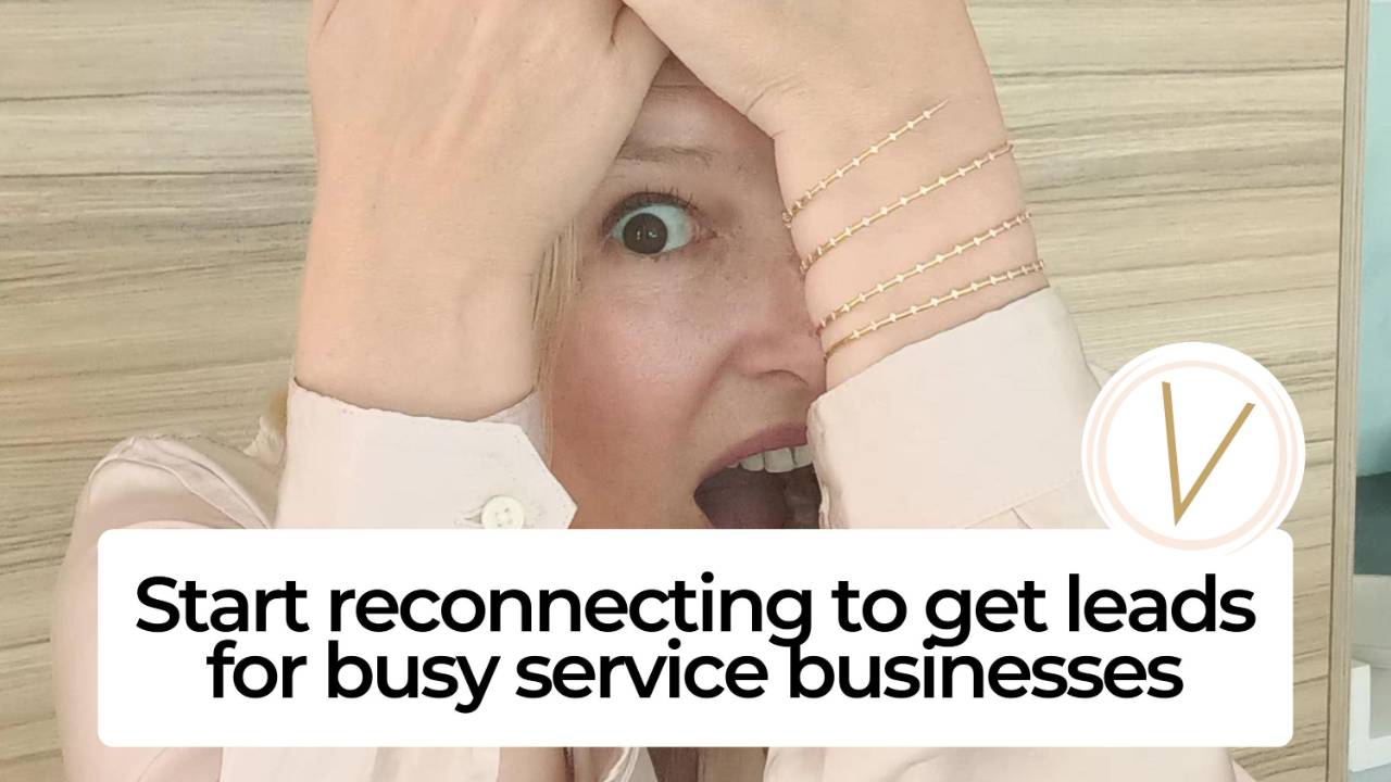 Start Reconnecting to Get Leads for Busy Service Businesses