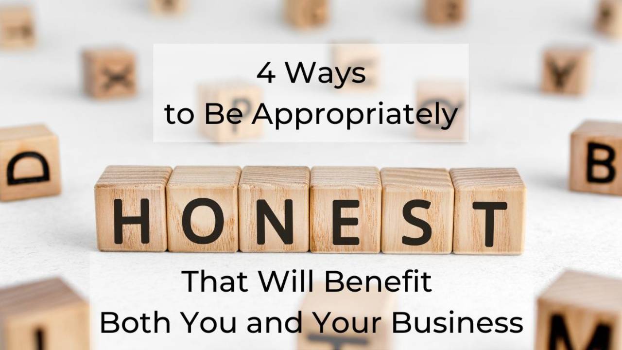 4 Ways to Be Appropriately Honest That Will Benefit Both You and Your ...