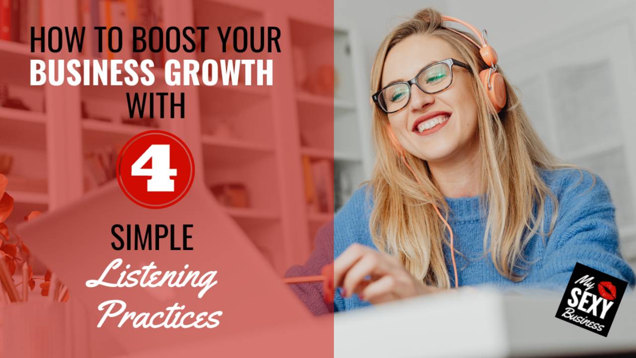 How To Boost Your Business Growth With 4 Simple Listening Practices