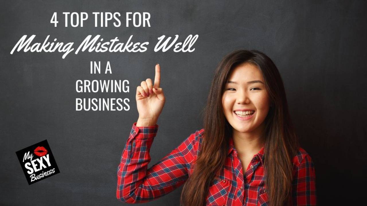 4 Top Tips For Making Mistakes Well in a Growing Business