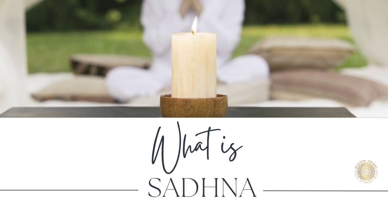 What is Sadhna?