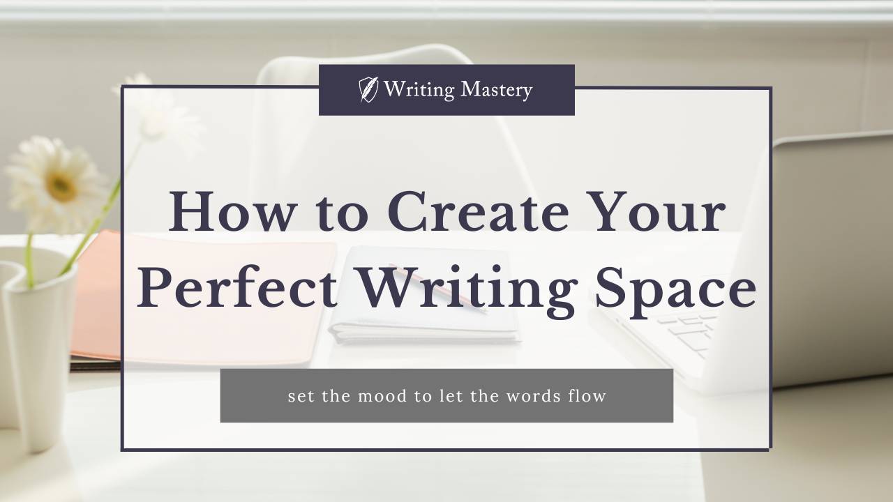 How to Create Your Perfect Writing Space