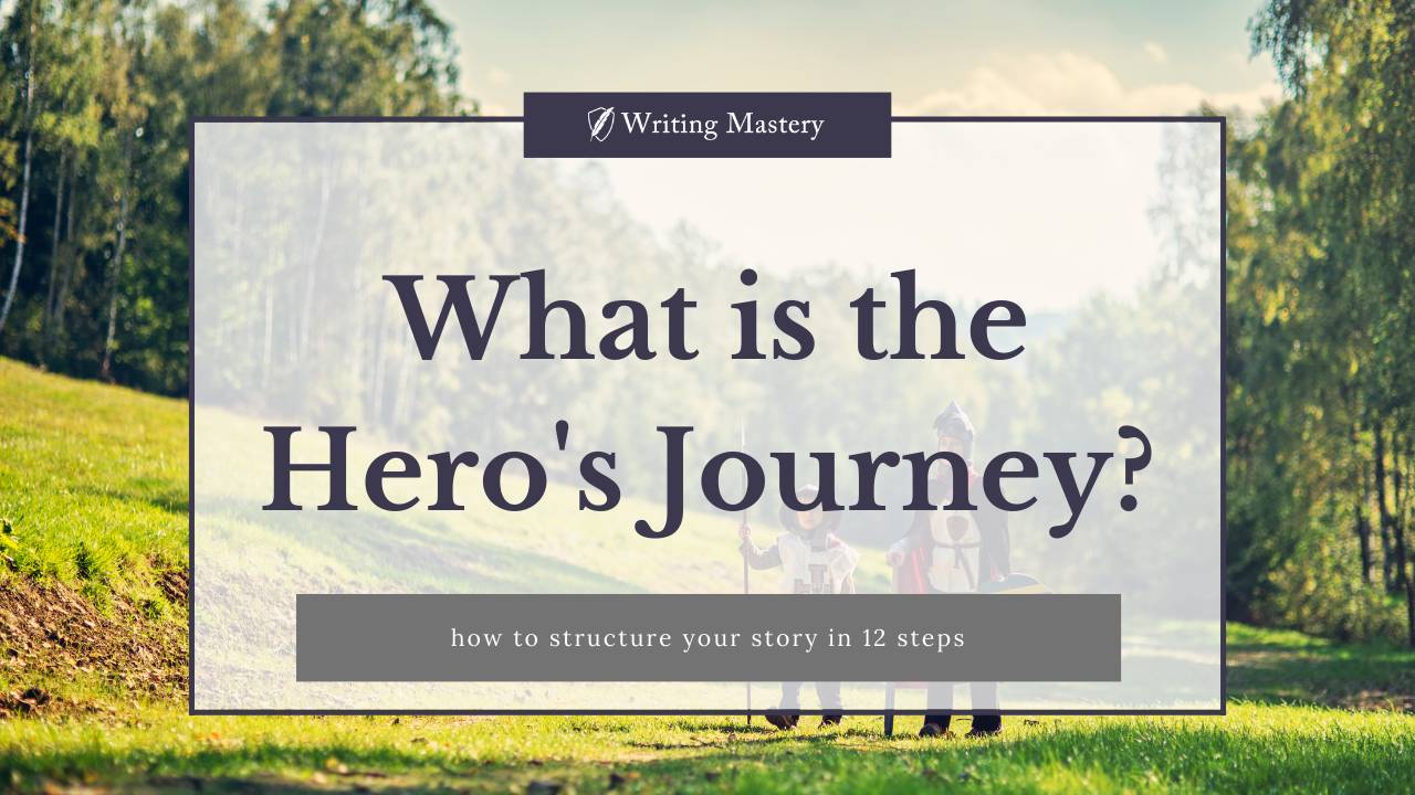 What is the Hero's Journey? How to Structure Your Novel in 12 Steps