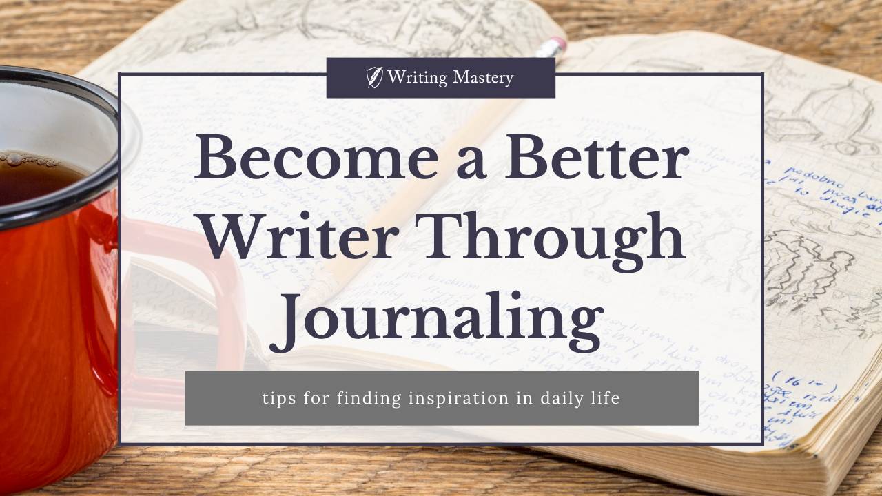 Journaling for Writers: Become a Better Writer Through Journaling