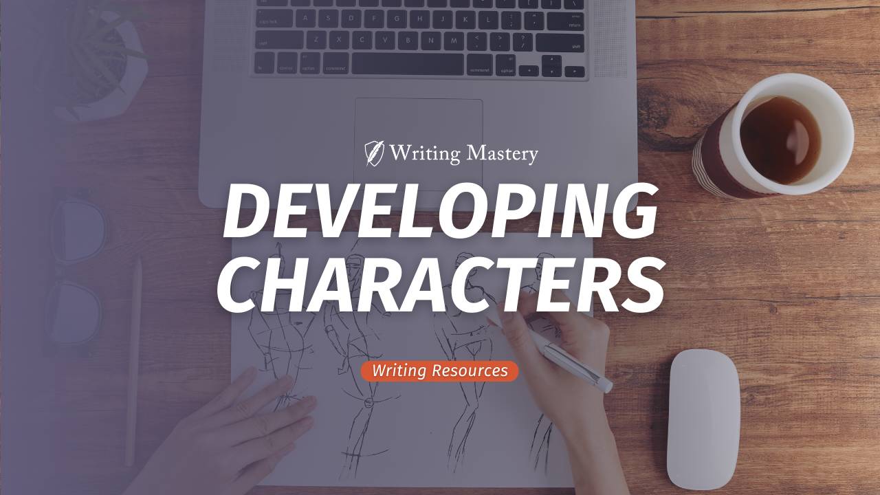 Writing Mastery | Developing Characters
