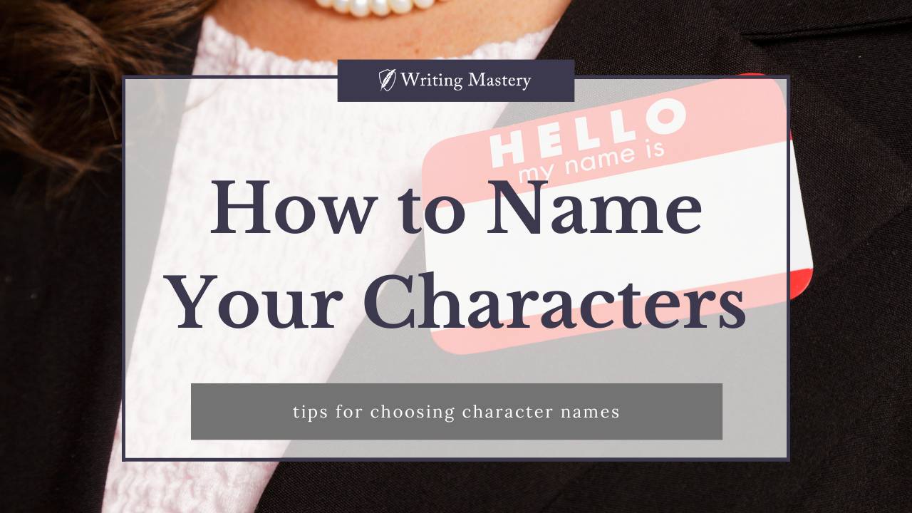 How to Name Your Characters: Tips for Choosing Character Names