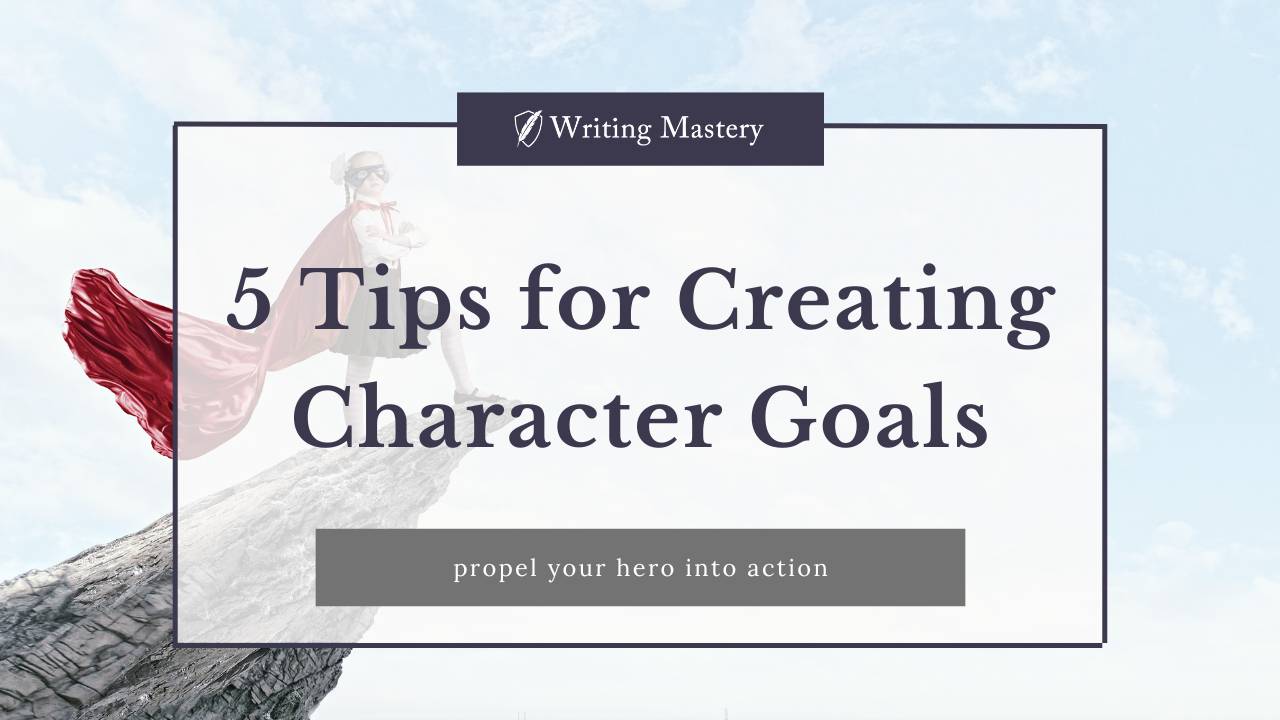 5 Tips for Creating Character Goals