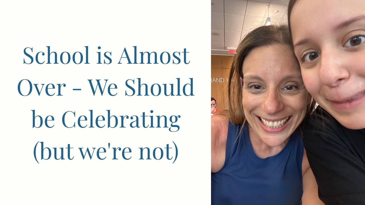 School is Almost Over - We Should be Celebrating (but we're not)