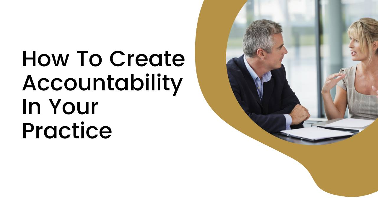 How To Create Accountability In Your Practice