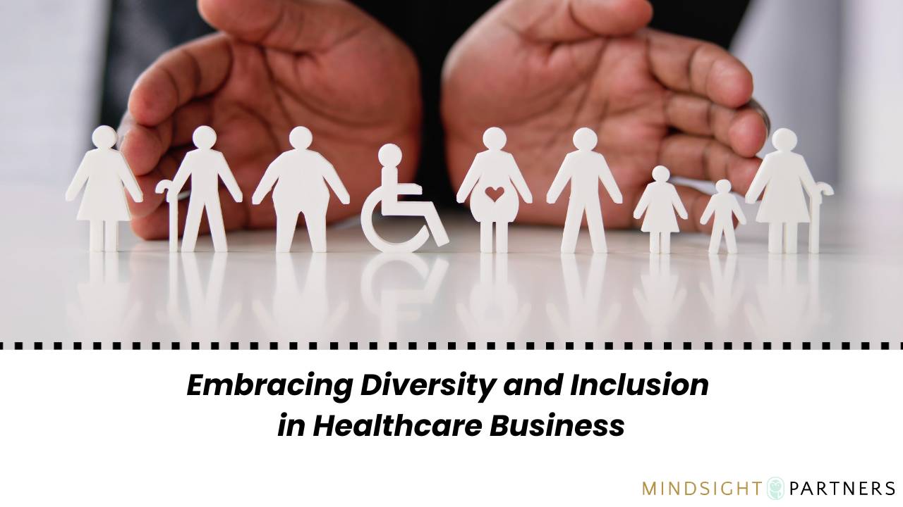 Embracing Diversity and Inclusion in Healthcare Business