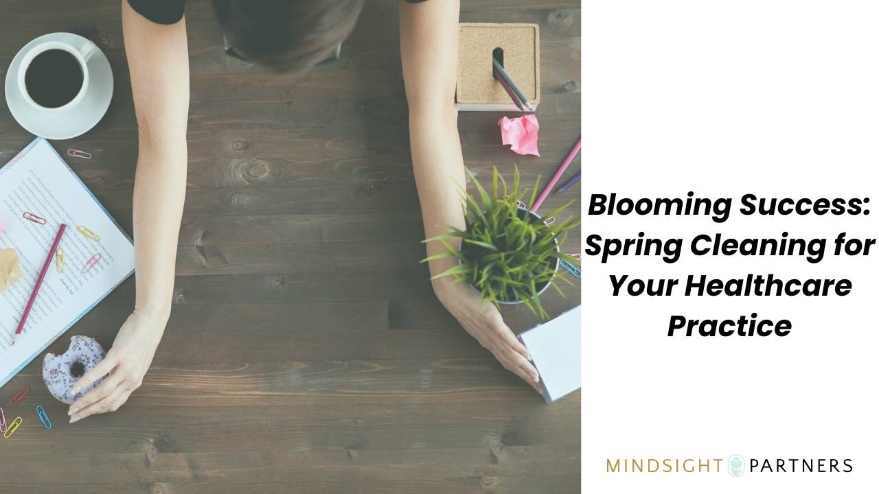 Blooming Success: Spring Cleaning for Your Healthcare Practice