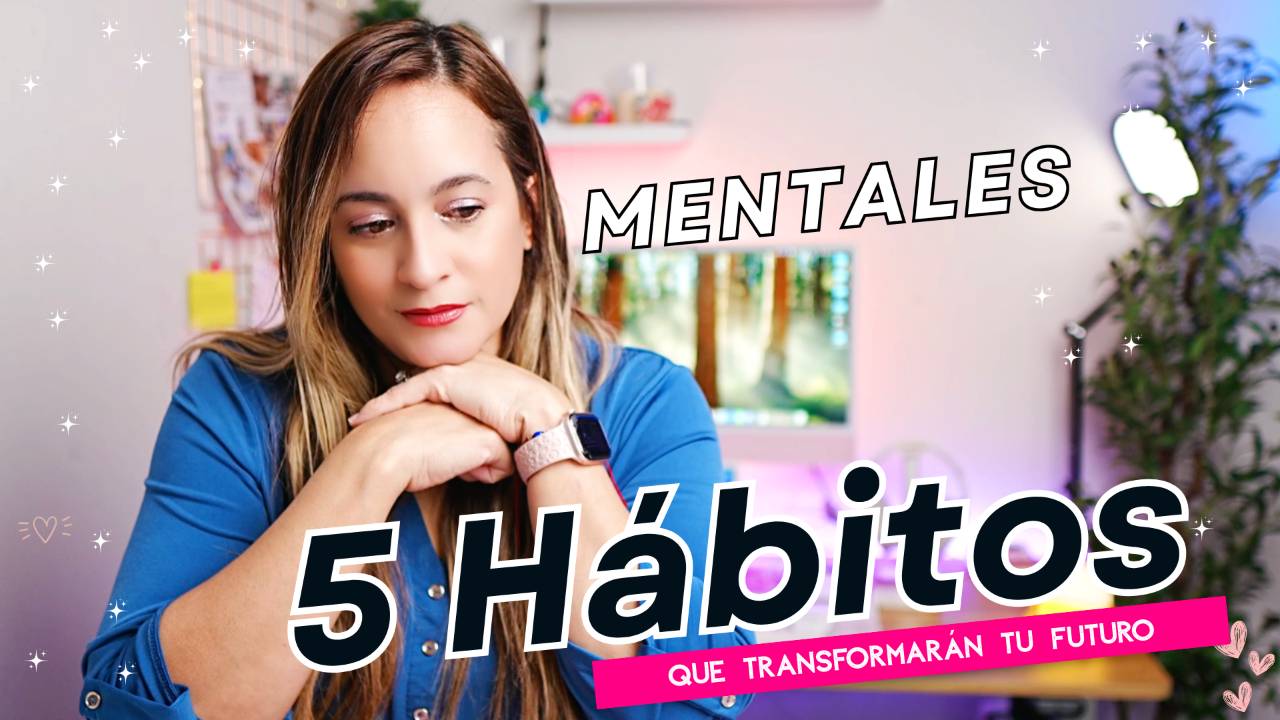 5 Hábitos Mentales que Mejoran Tu Productividad Personal