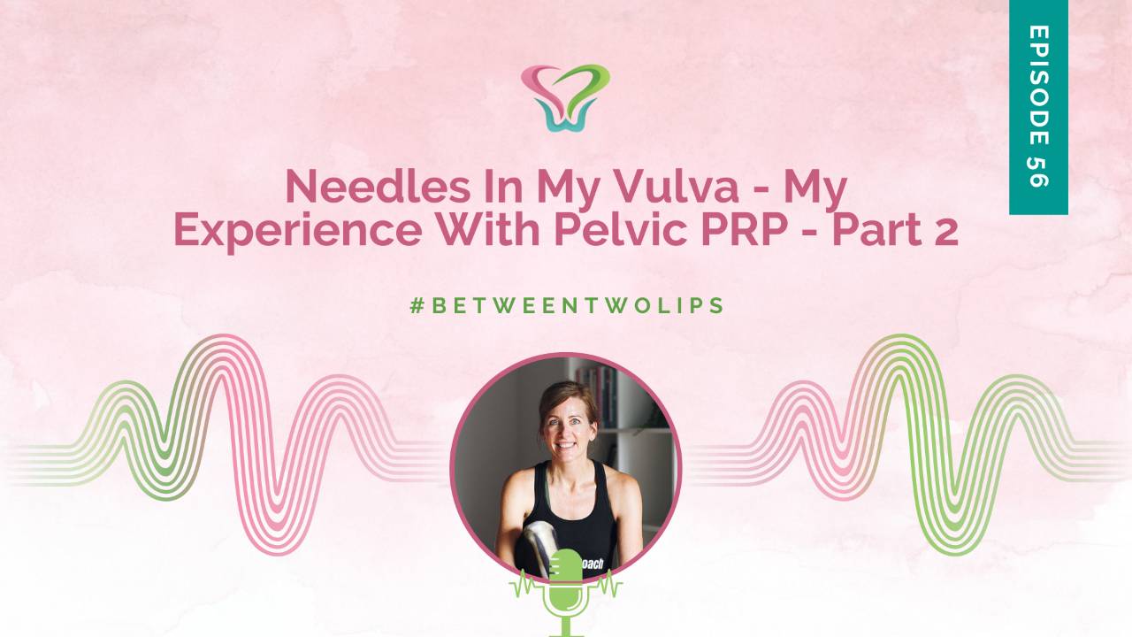 Needles In My Vulva - My Experience With Pelvic PRP - Part 2